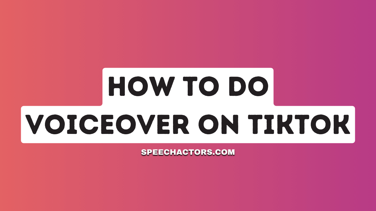 How To Do Voiceover on TikTok?