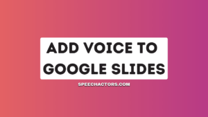 How To Add Voice to Google Slides - Blog - Speechactors