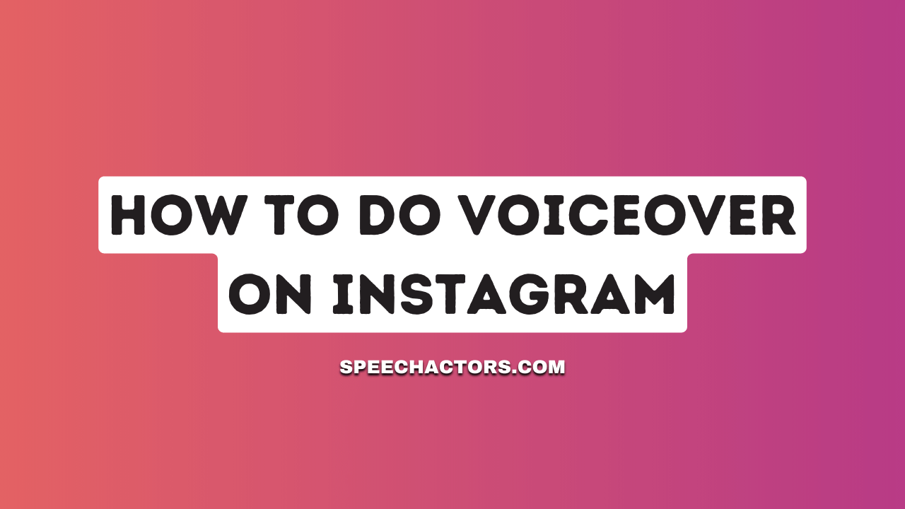 How To Do Voiceover On Instagram? A Step-by-Step Guide - Blog ...