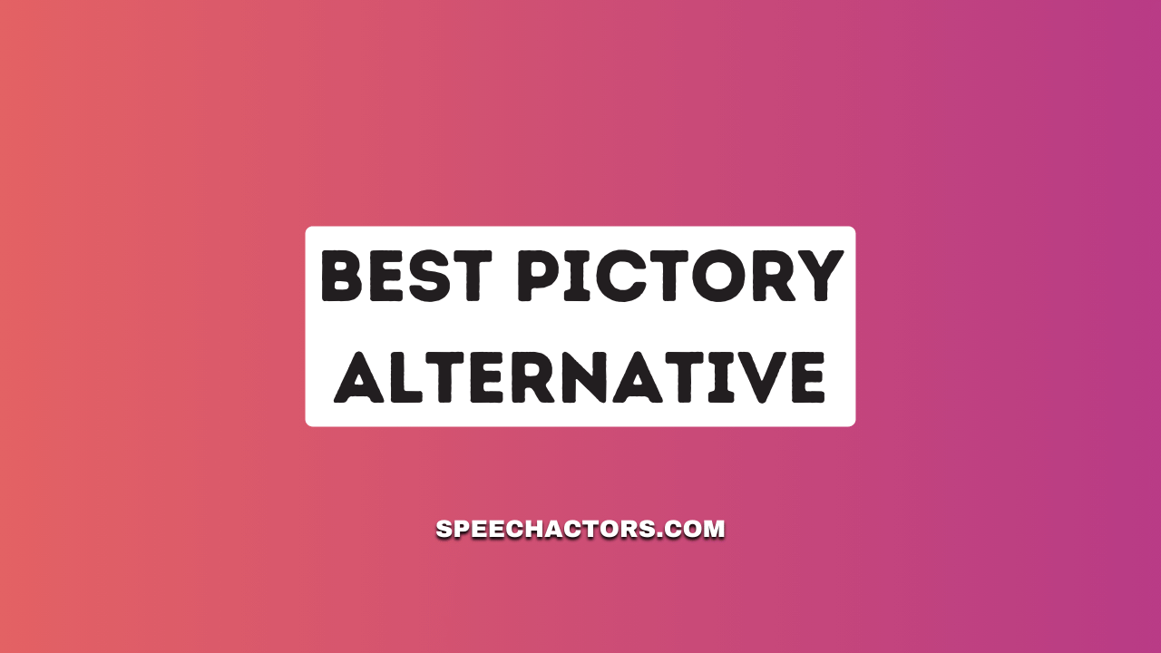 Best Pictory Alternative - Blog - Speechactors Best Pictory Alternative - Blog - Speechactors