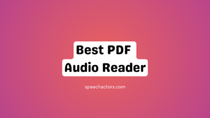 Top 5 Best PDF Audio Reader - Blog - Speechactors