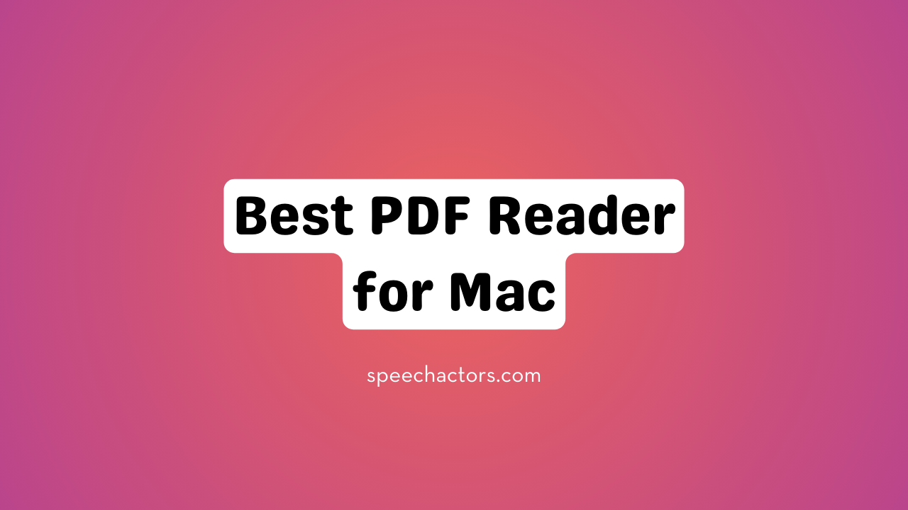 Top 5 Best PDF Reader for Mac - Blog - Speechactors