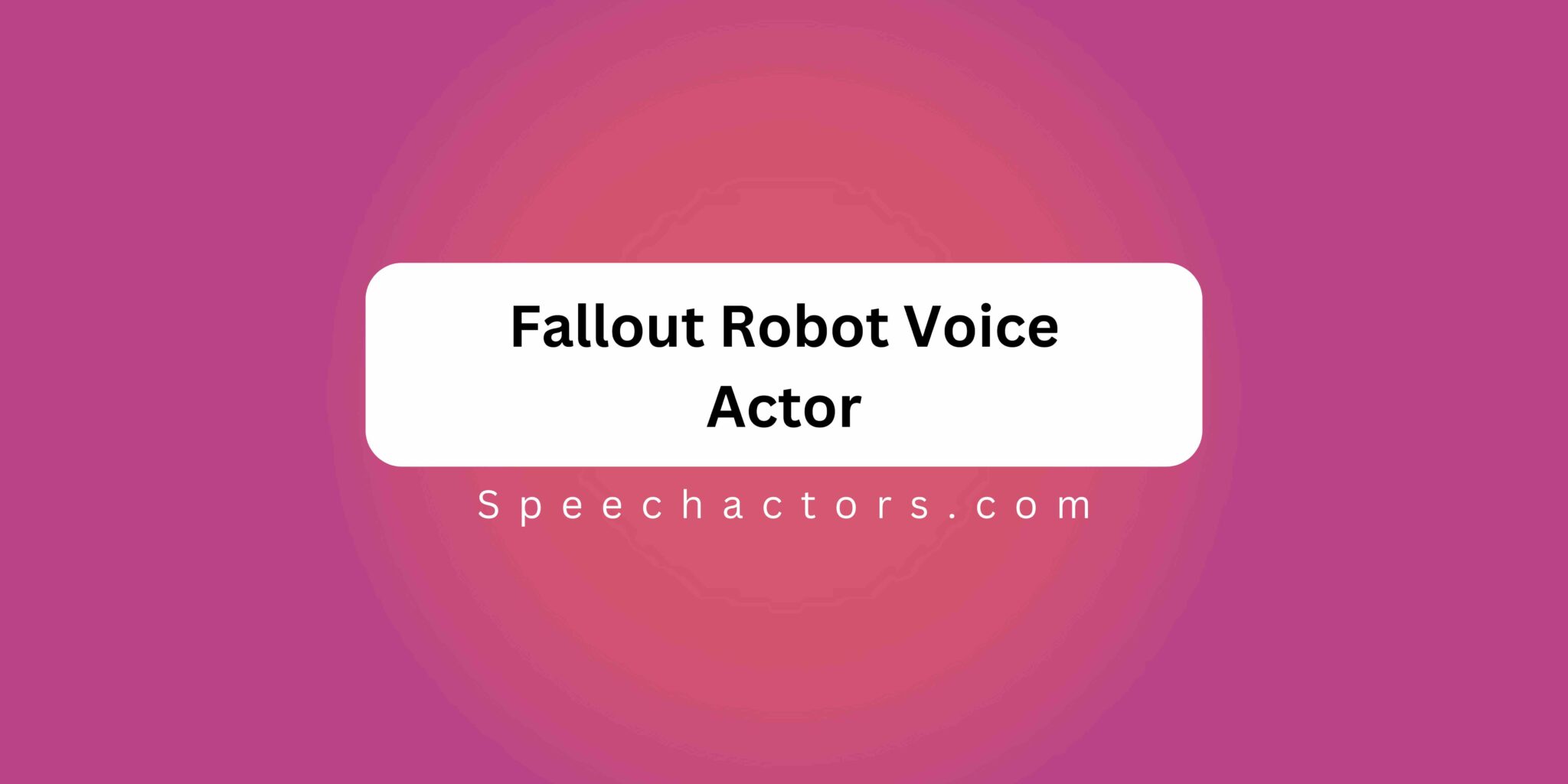 Fallout Robot Voice Actor