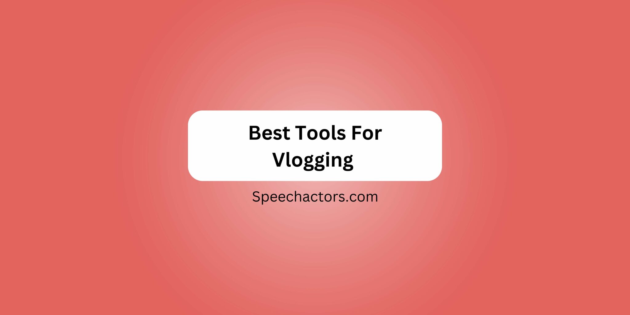 Best Tools For Vlogging