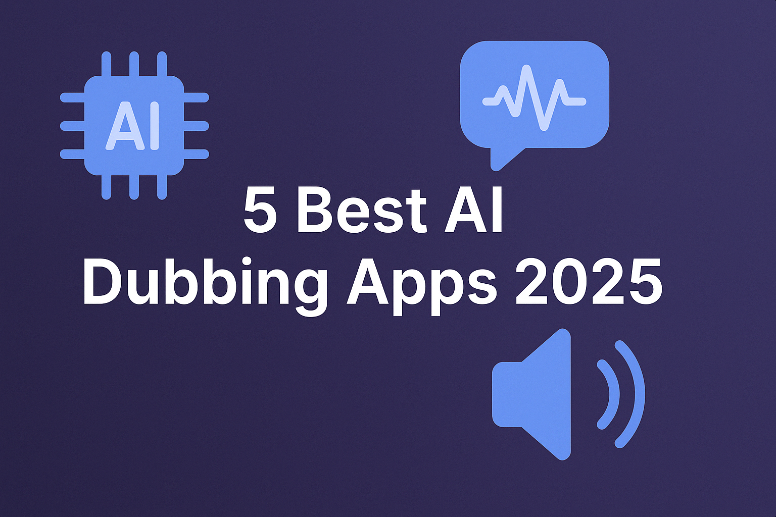 5 Best AI Dubbing Apps 2025 - Blog - Speechactors