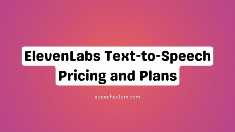 ElevenLabs Text-to-Speech Pricing and Plans - Blog - Speechactors