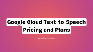 Google Cloud Text-to-Speech Pricing and Plans - Blog - Speechactors