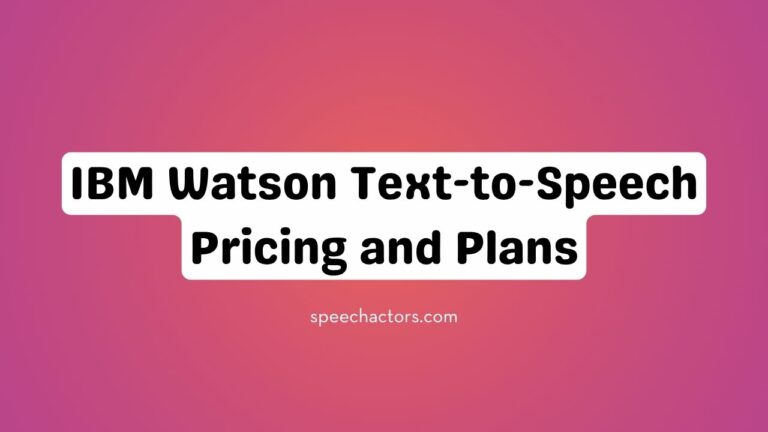 IBM Watson Text-to-Speech Pricing and Plans - Blog - Speechactors