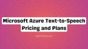 Microsoft Azure Text-to-Speech Pricing and Plans - Blog - Speechactors