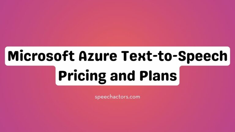 Microsoft Azure Text-to-Speech Pricing and Plans - Blog - Speechactors