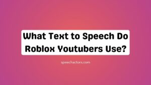 What Text to Speech Do Roblox Youtubers Use - Blog - Speechactors
