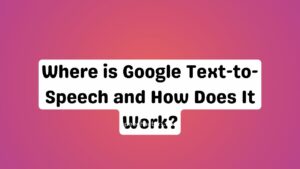 Where is Google Text-to-Speech and How Does It Work? - Blog - Speechactors