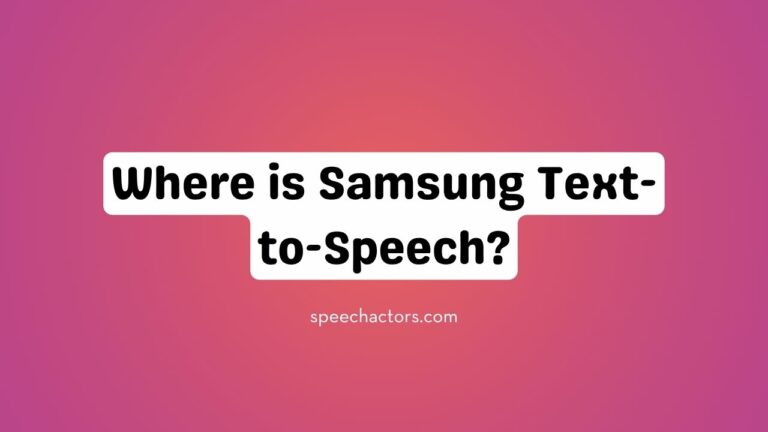 Where is Samsung Text-to-Speech? - Blog - Speechactors